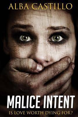 Malice Intent - Is Love Worth Dying For? by Alba Castillo #BookReview ...